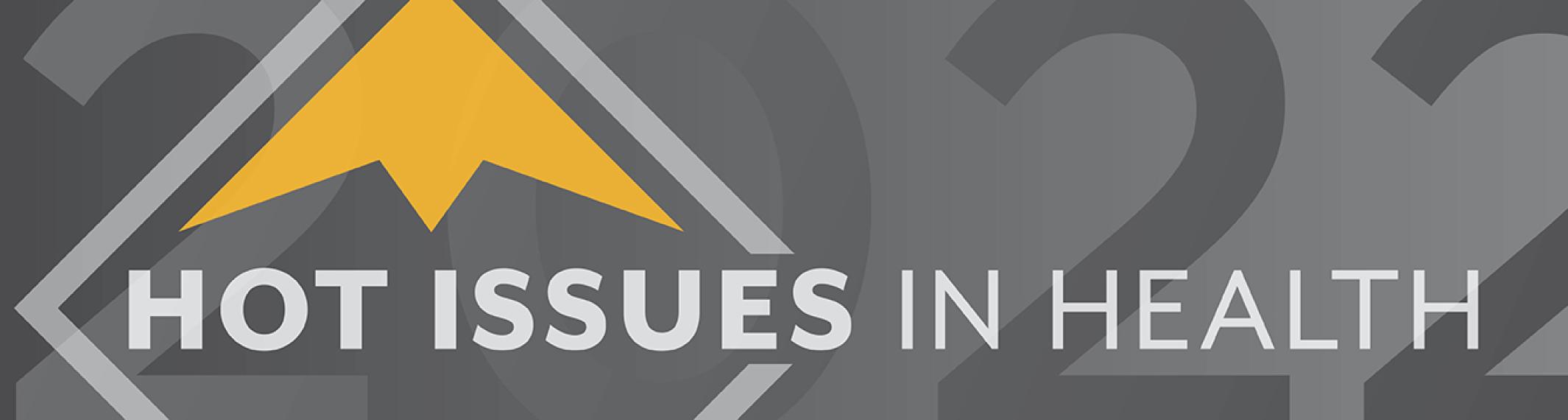 Hot Issues in Health 2022 | Colorado Health Institute Hot Issues in Health 2022 | Colorado Health Institute